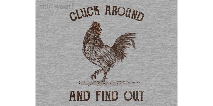 Cluck Around and Find Out