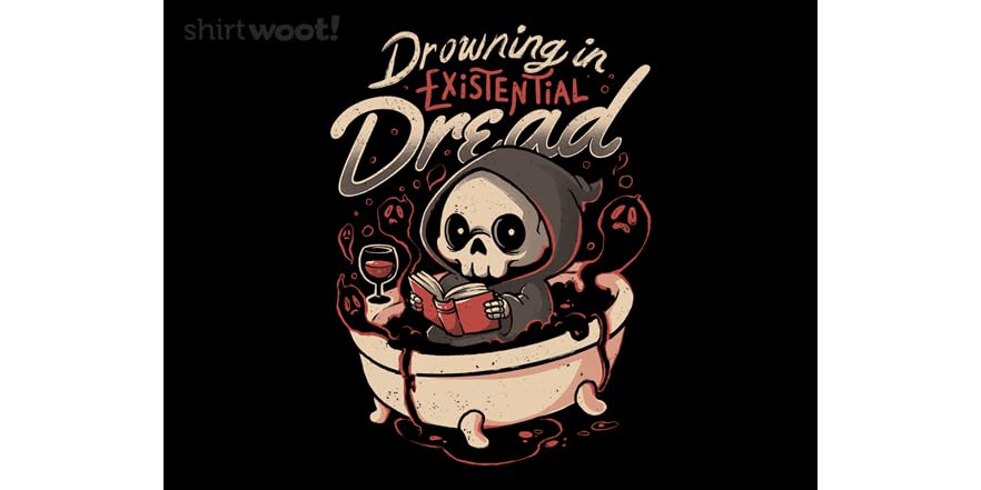 Drowning In Existential Dread
