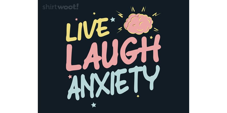 Live Laugh Anxiety
