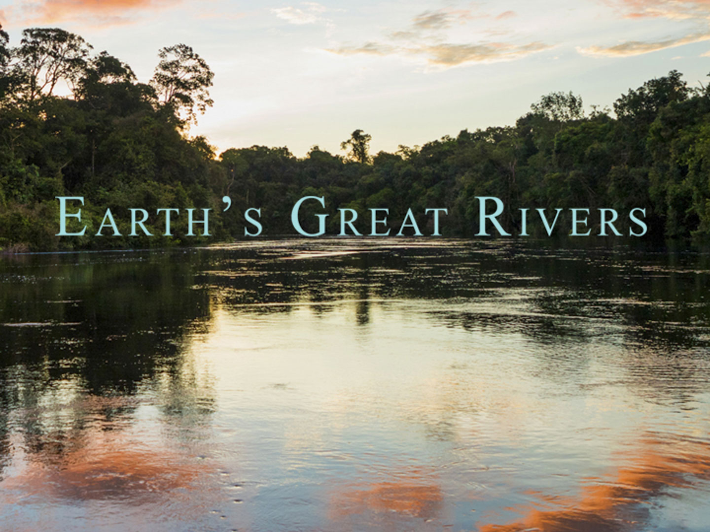 Prime Video: Earth's Great Rivers - Season 1