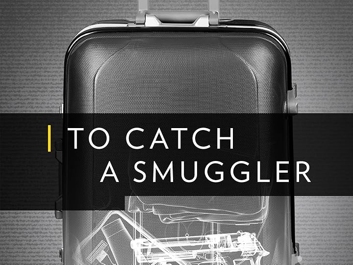 Watch To Catch a Smuggler - Season 2 | Prime Video