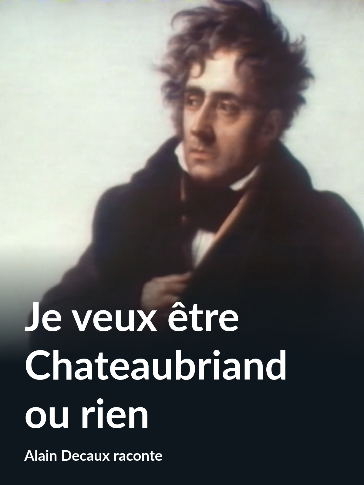 Prime Video: Je veux être Chateaubriand ou rien (Alain Decaux raconte)