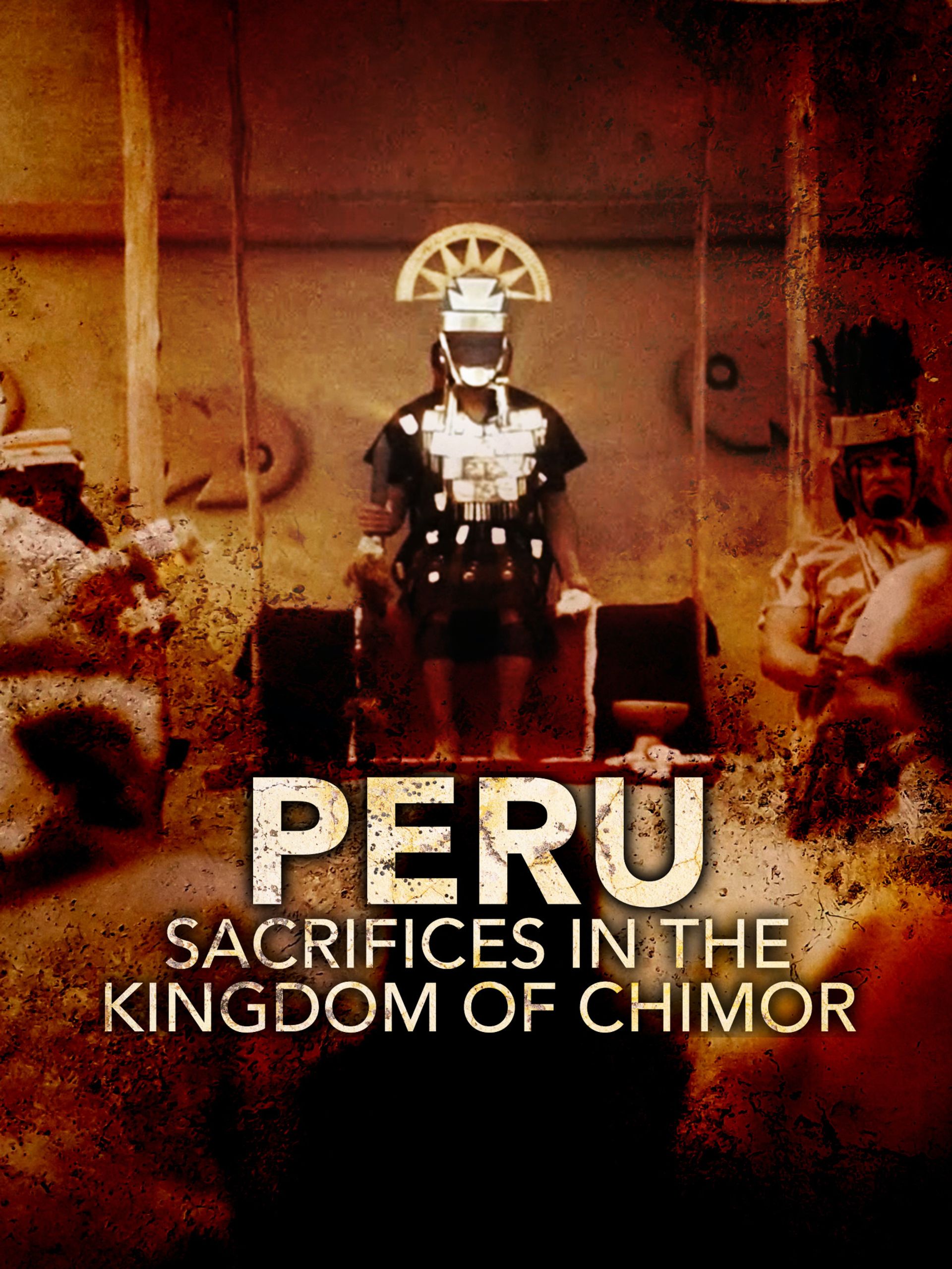 Prime Video: Peru: Sacrifices In The Kingdom Of Chimor