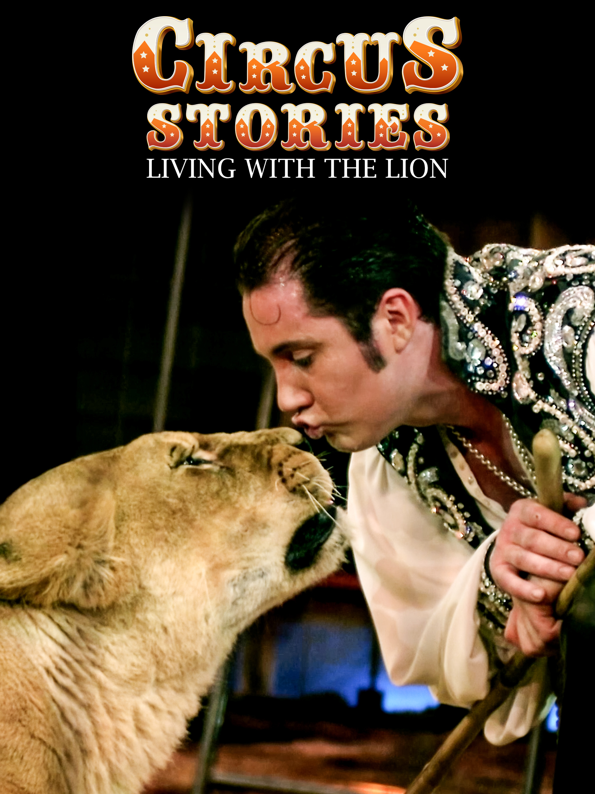 Prime Video: Circus Stories: Living with the Lion