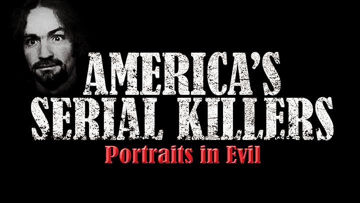 Prime Video: America's Serial Killers: Portraits in Evil