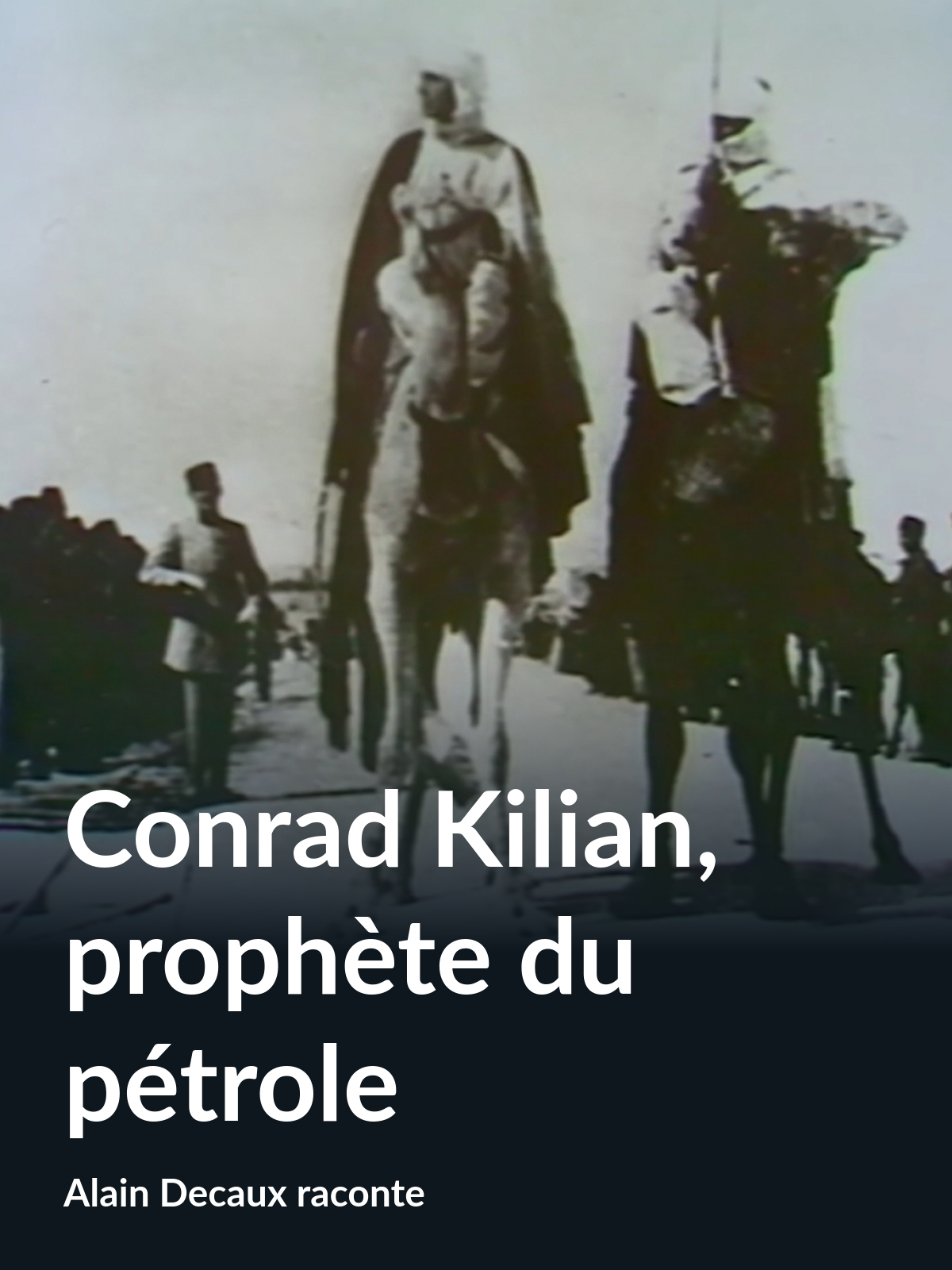 Prime Video: Conrad Kilian, prophète du pétrole (Alain Decaux raconte)