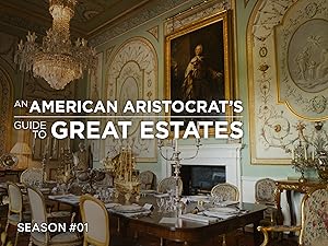 Prime Video: An American Aristocrat's Guide To Great Estates Season 1