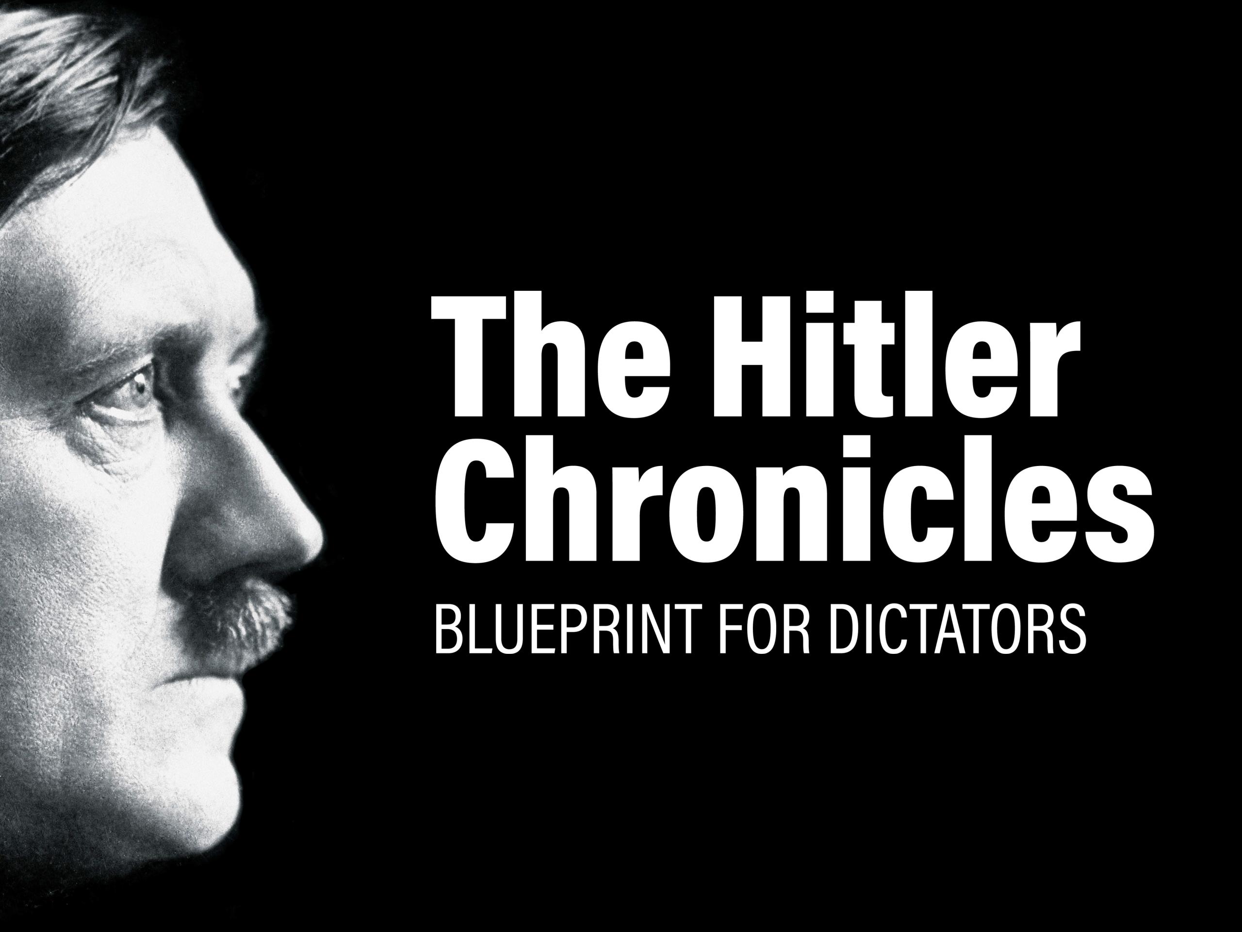 Prime Video: The Hitler Chronicles - Blueprint for Dictators