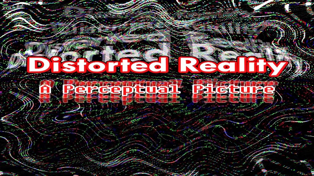 Watch Distorted Reality: A Perceptual Picture | Prime Video