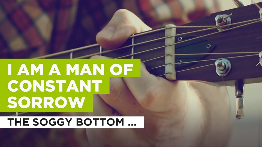 Prime Video: I Am A Man Of Constant Sorrow in the Style of The Soggy ...