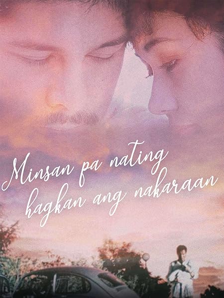 Prime Video: Minsan Pa Nating Hagkan Ang Nakaraan