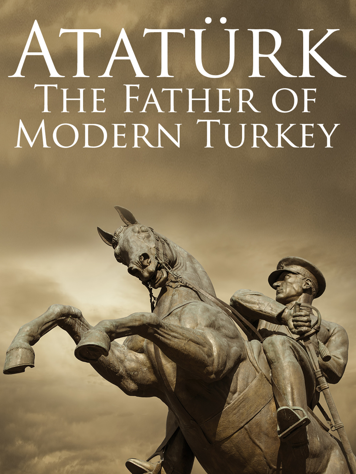 Prime Video: Atatürk - The Father Of Modern Turkey