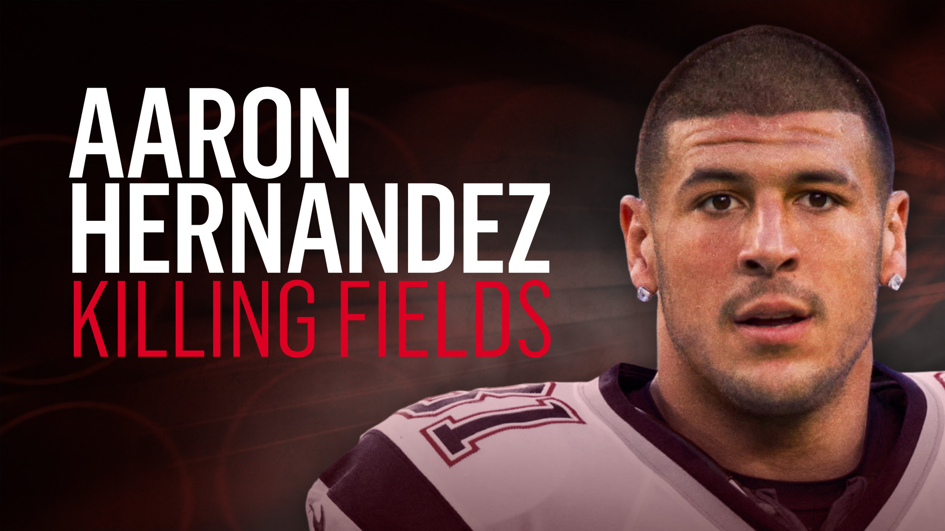 Prime Video: Aaron Hernandez: Killing Fields
