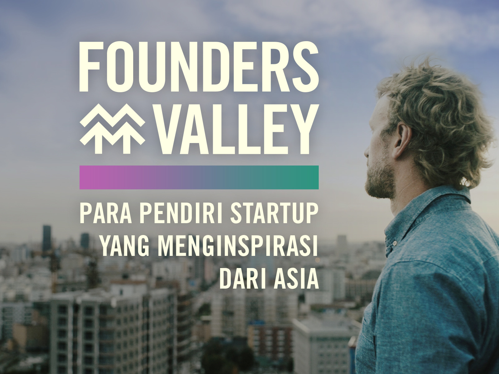 Prime Video: Founders Valley - Para Pendiri Startup yang Menginspirasi ...