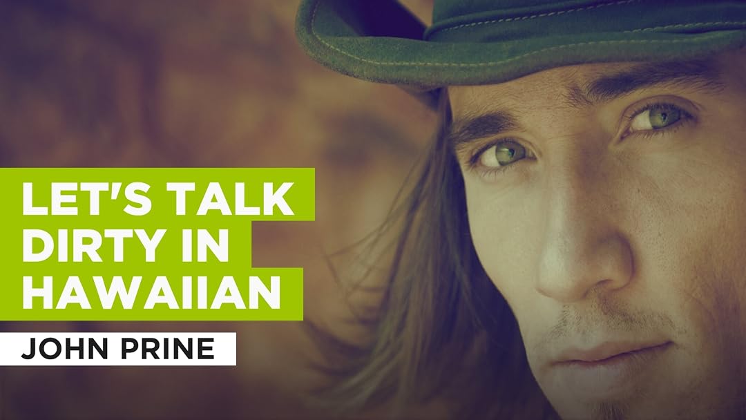 Prime Video Let s Talk Dirty In Hawaiian In The Style Of John Prine Prime Video Let s Talk Dirty In Hawaiian In The Style Of John Prine