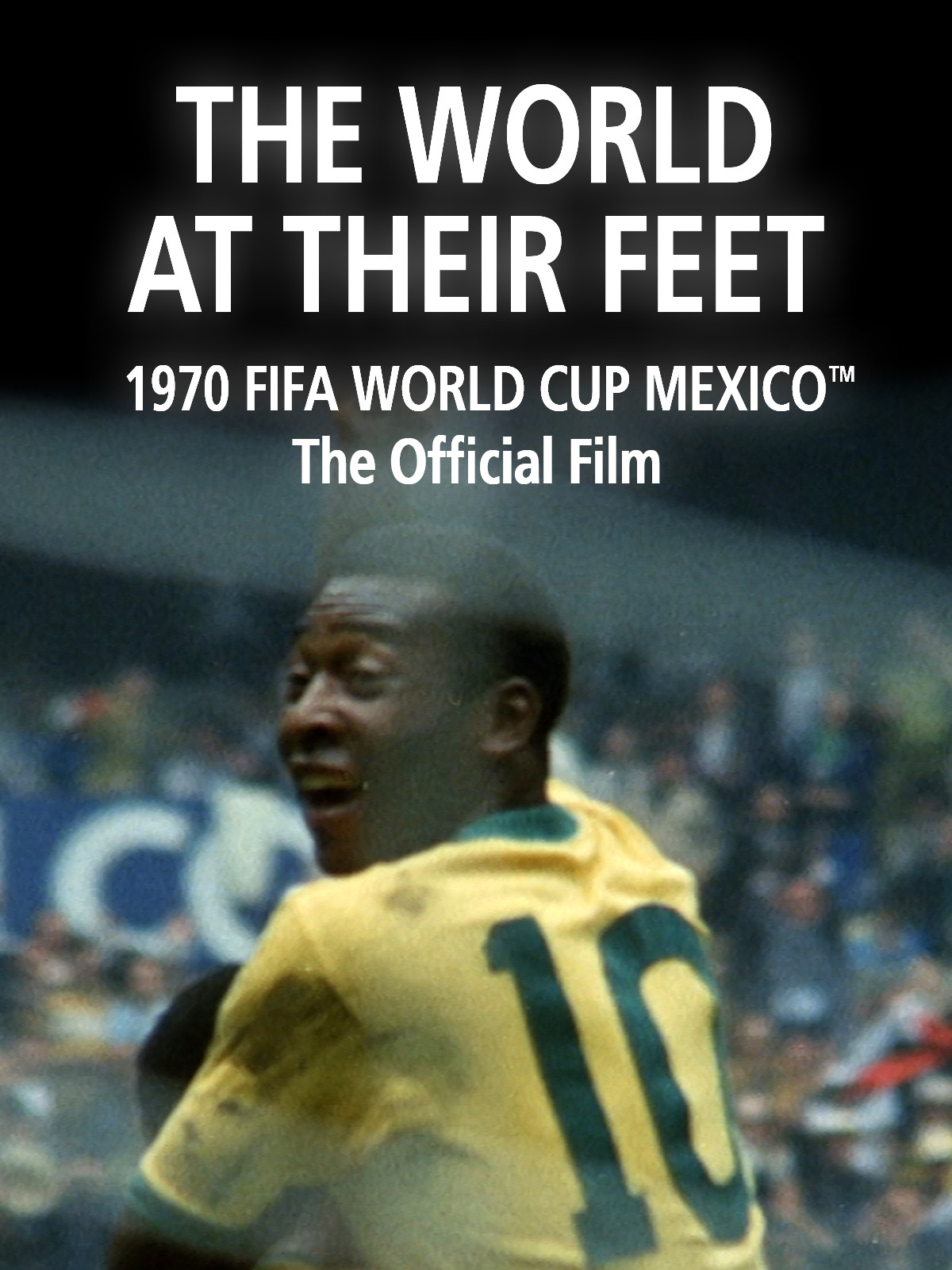 Prime Video: The World at their Feet: The Official film of 1970 FIFA ...