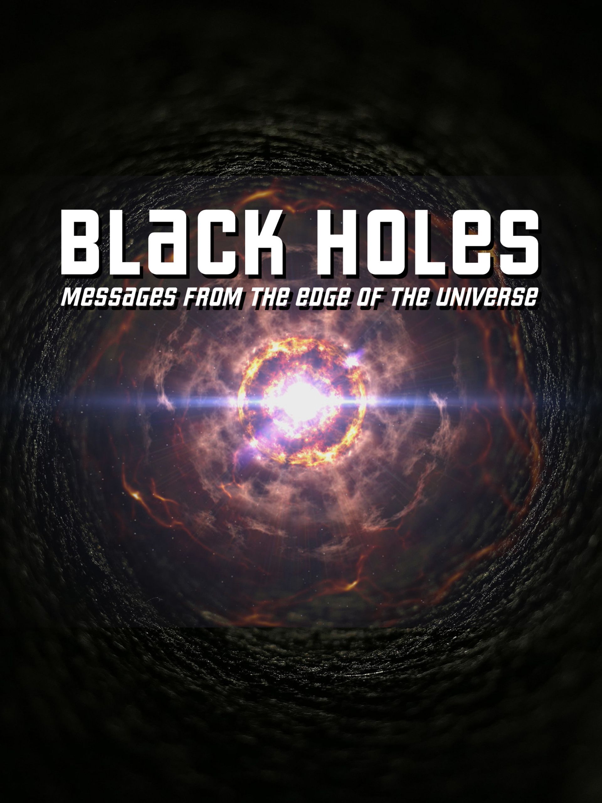 Prime Video: Black Holes: Messages from the Edge of the Universe