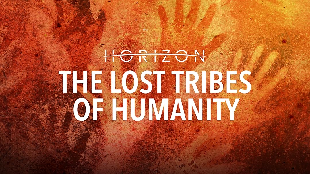 Watch Horizon: The Lost Tribes Of Humanity - Season 1 | Prime Video
