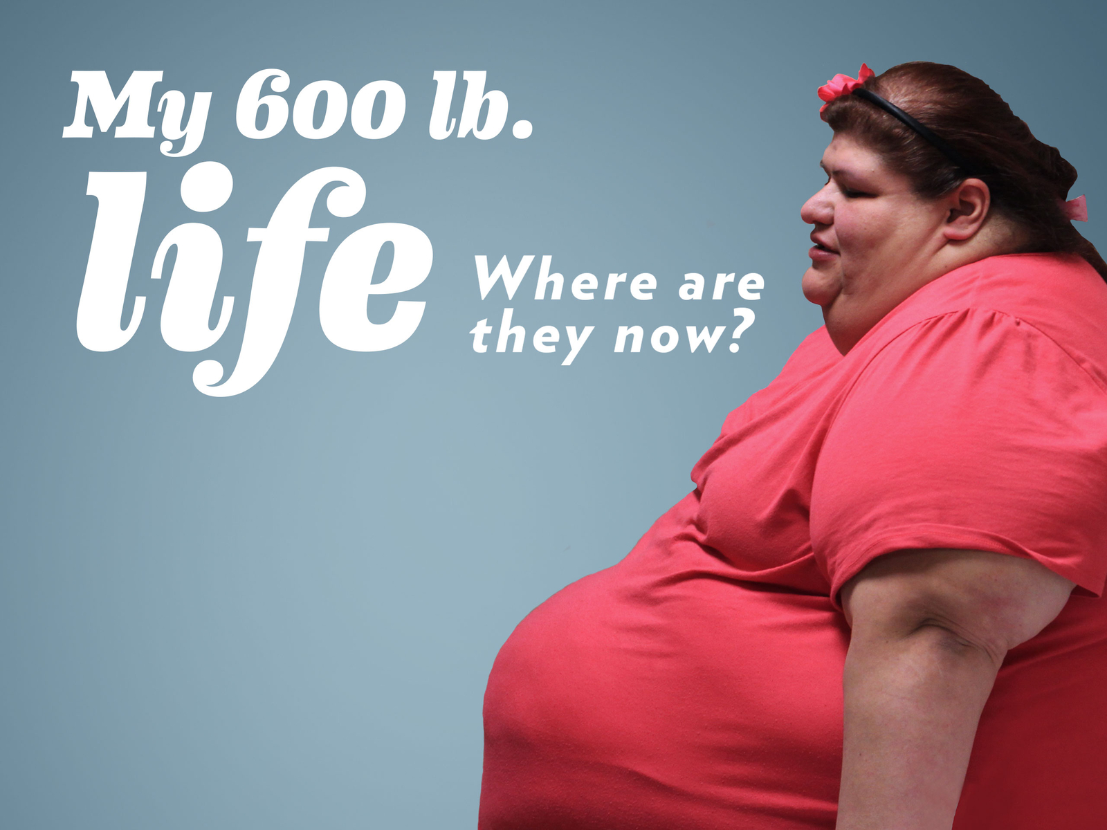 Prime Video: My 600-lb Life: Where Are They Now? - Season 3