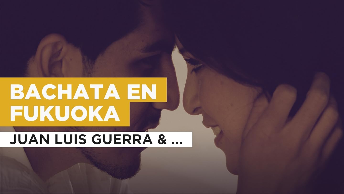 Prime Video: Bachata en fukuoka in the Style of Juan Luis Guerra & 440