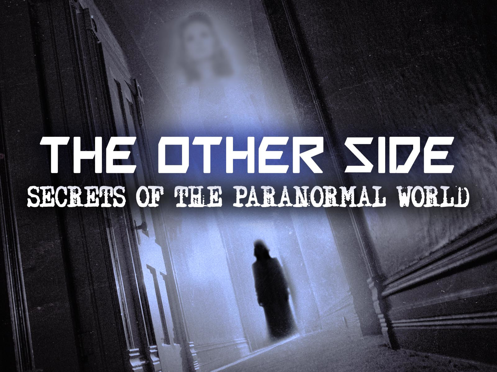 Prime Video: The Other Side: Secrets of the Paranormal World