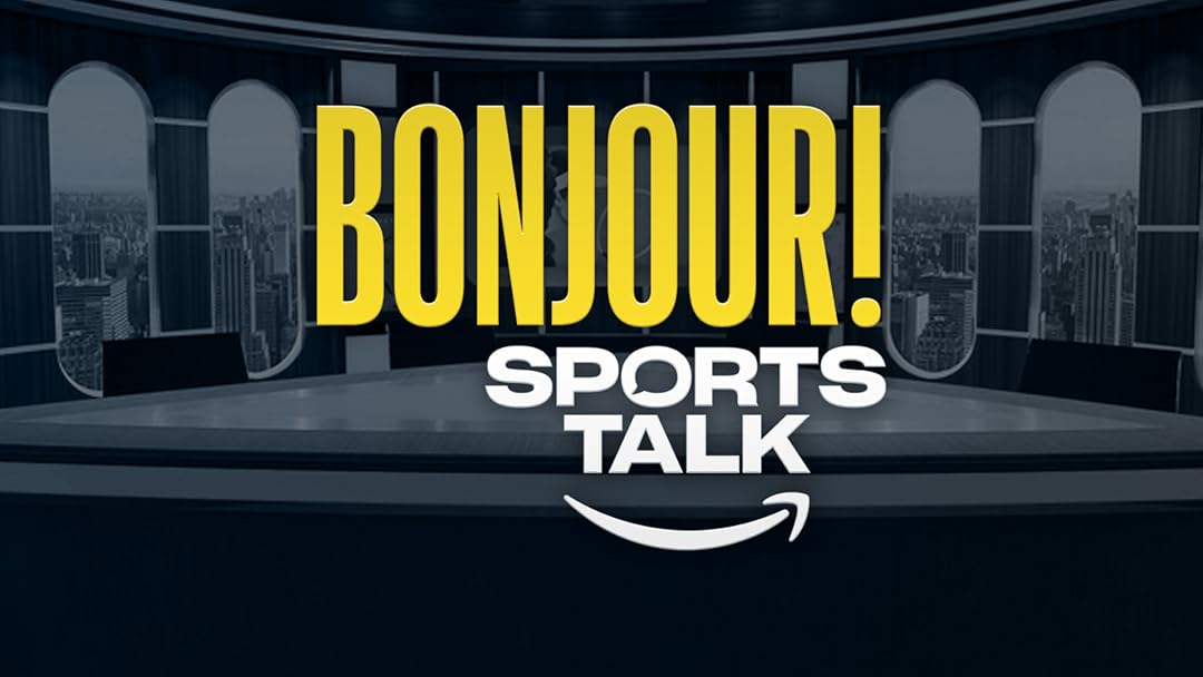 Prime Video: Bonjour! Sports Talk: Season 2023