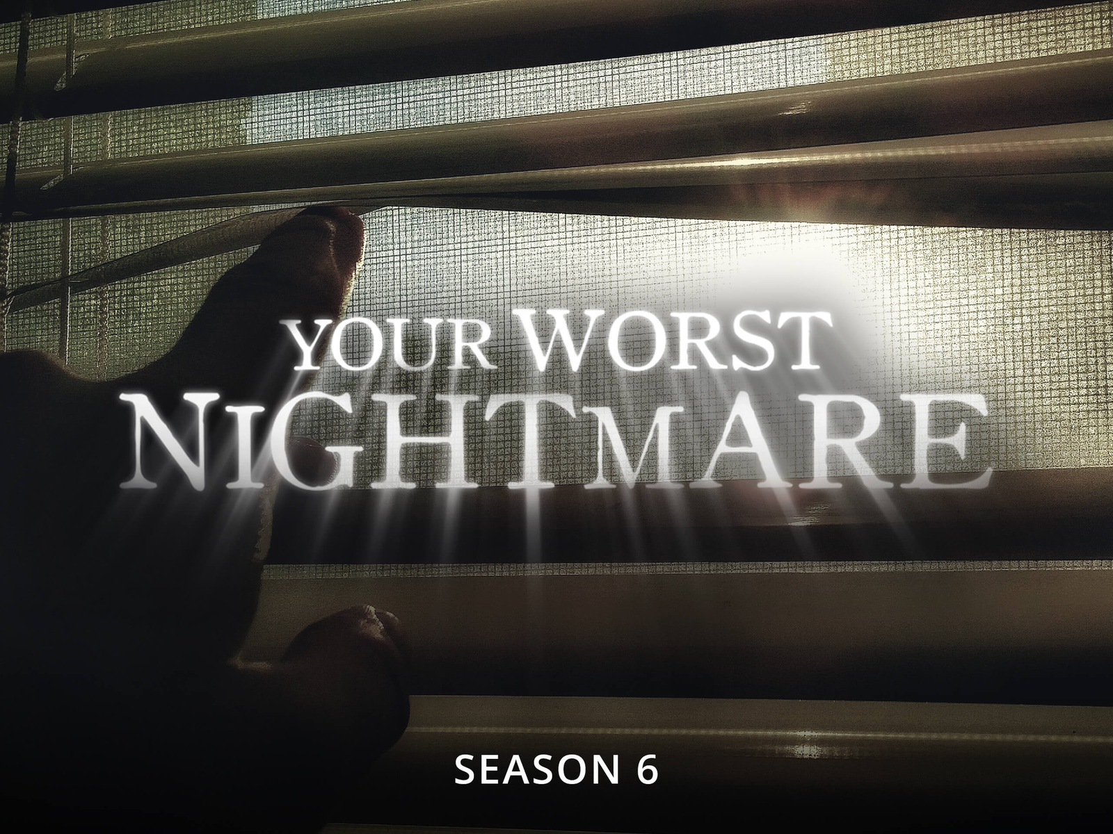Prime Video: Your Worst Nightmare Season 6