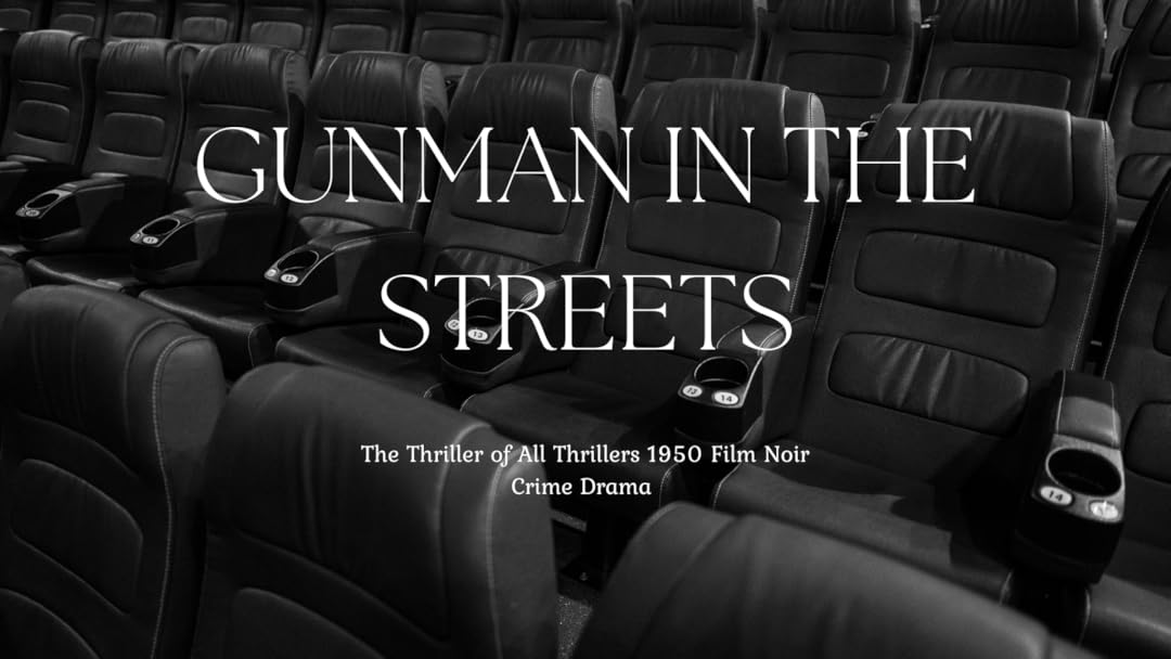 Watch Gunman In The Streets The Thriller of All Thrillers 1950 Film ...