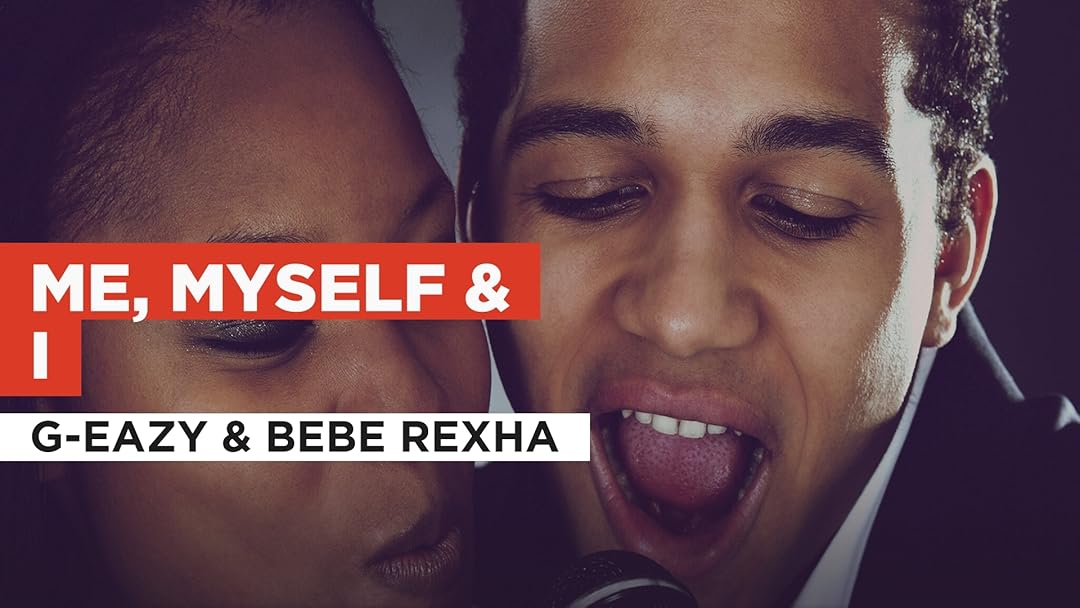 Prime Video: Me, Myself & I in the Style of G-Eazy & Bebe Rexha