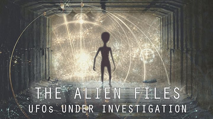 Prime Video: The Alien Files: UFOs Under Investigation