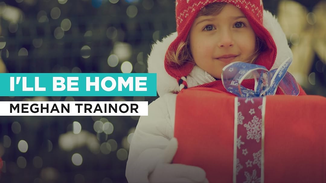 Prime Video: I'll Be Home in the Style of Meghan Trainor