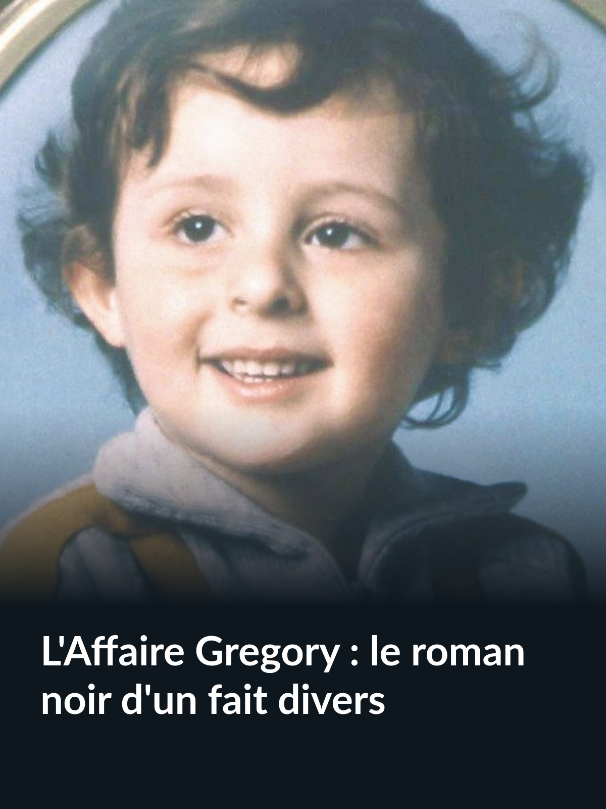 Prime Video: L'Affaire Gregory : le roman noir d'un fait divers