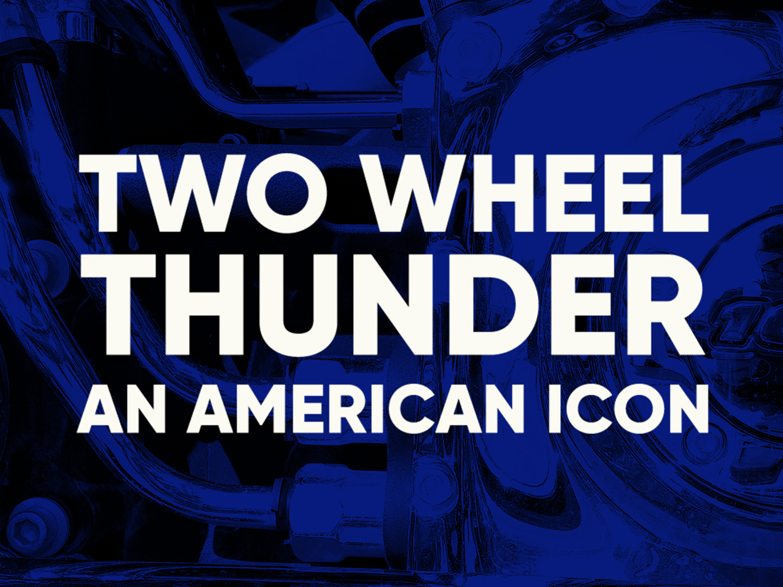 Prime Video: Two Wheel Thunder - An American Icon - Season 1