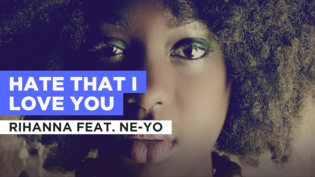 Prime Video: Hate That I Love You in the Style of Rihanna feat. Ne-Yo