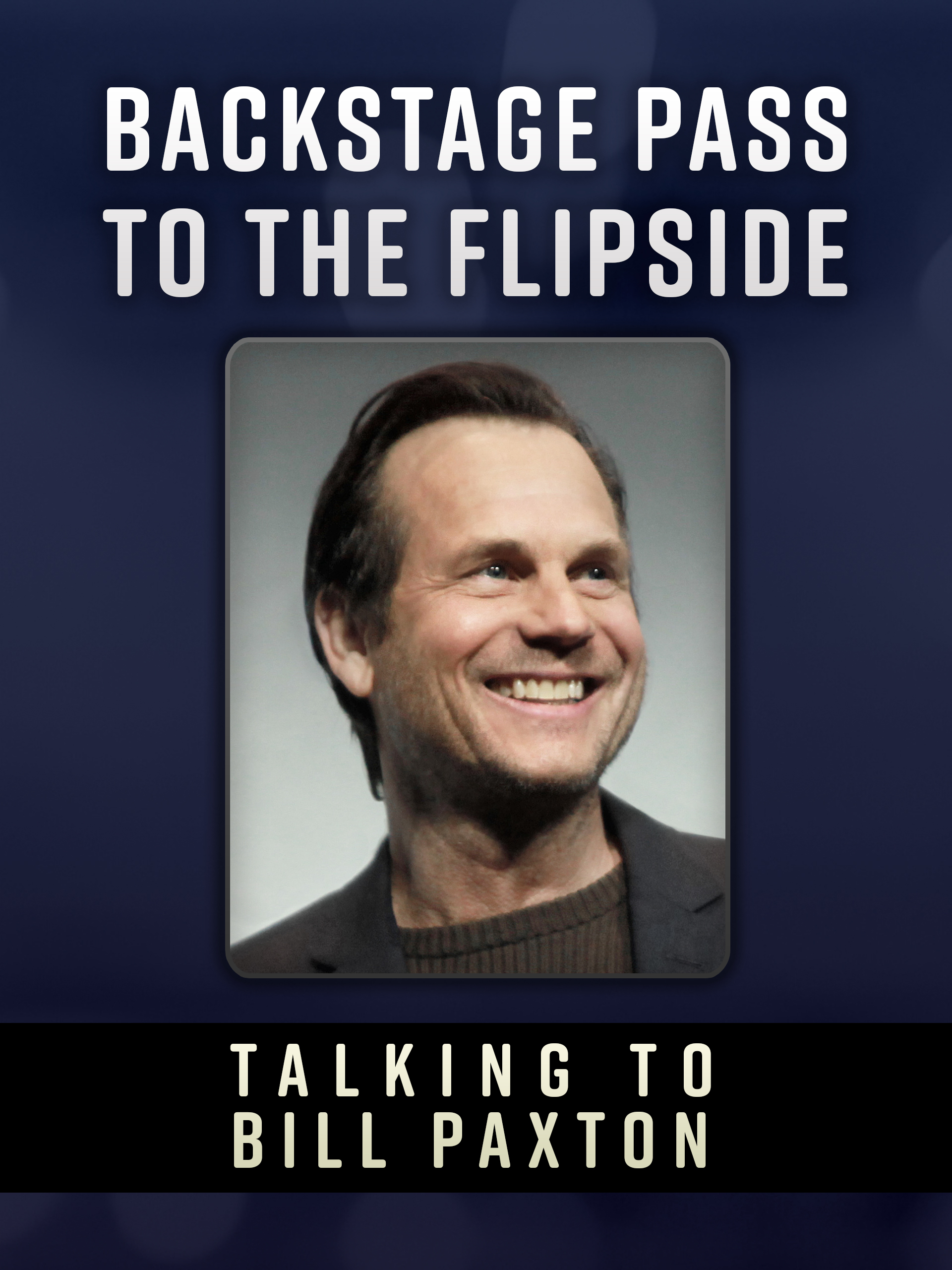 Prime Video: Backstage Pass to the Flipside: Talking to Bill Paxton