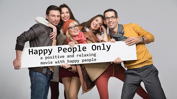 Watch Happy People Only! A positive and relaxing movie with happy ...