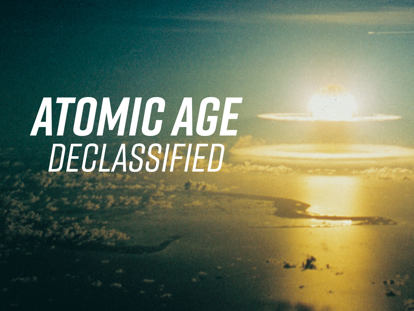 Prime Video: Atomic Age Declassified - Season 1