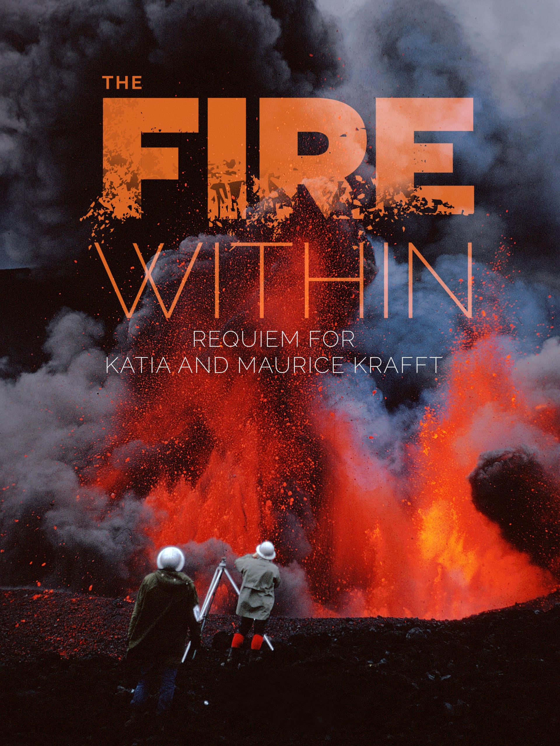 Prime Video: The Fire Within: A Requiem for Katia and Maurice Krafft