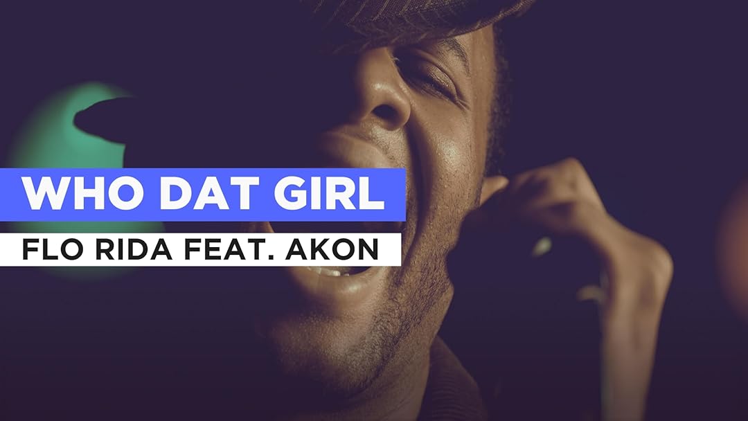 Prime Video: Who Dat Girl in the Style of Flo Rida feat. Akon