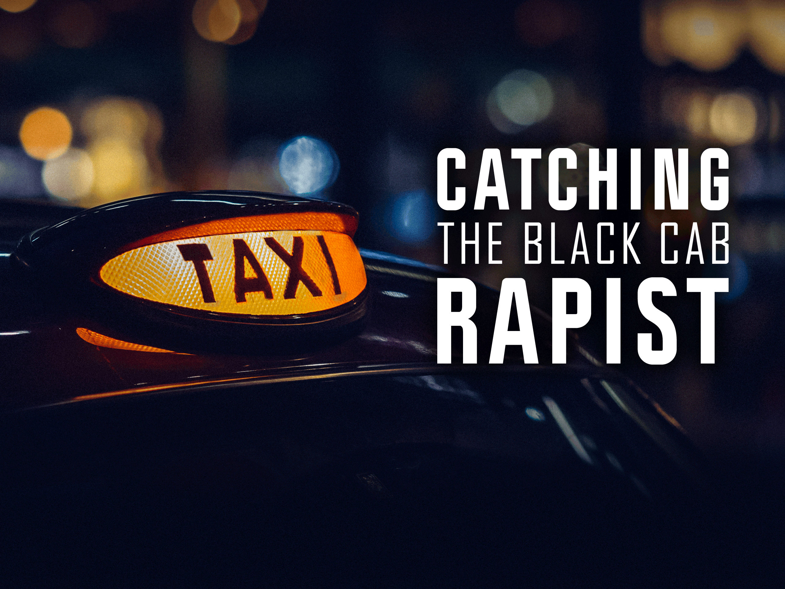 Prime Video: Catching the Black Cab Rapist