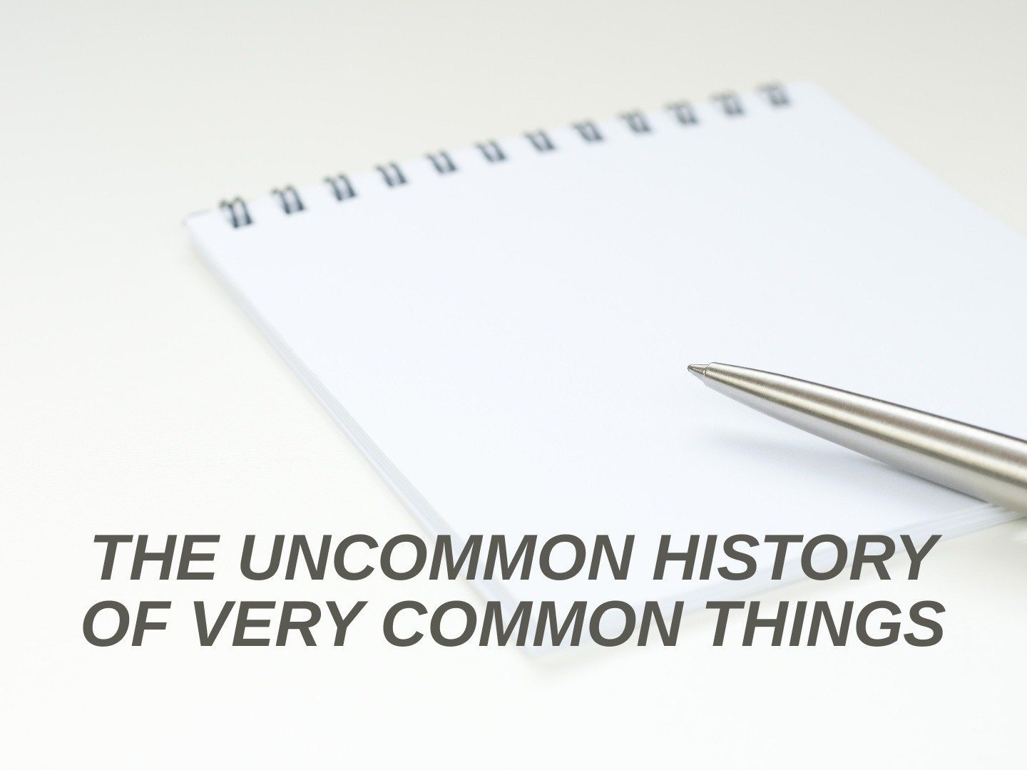 Prime Video: The Uncommon History of Very Common Things