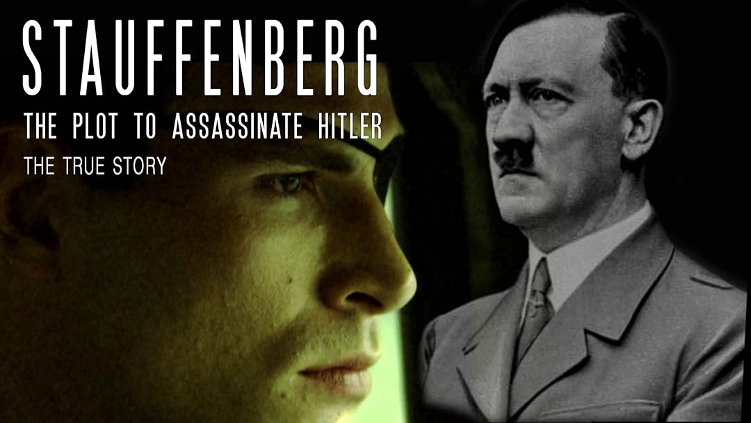 Watch Stauffenberg: The Plot to Assassinate Hitler | Prime Video