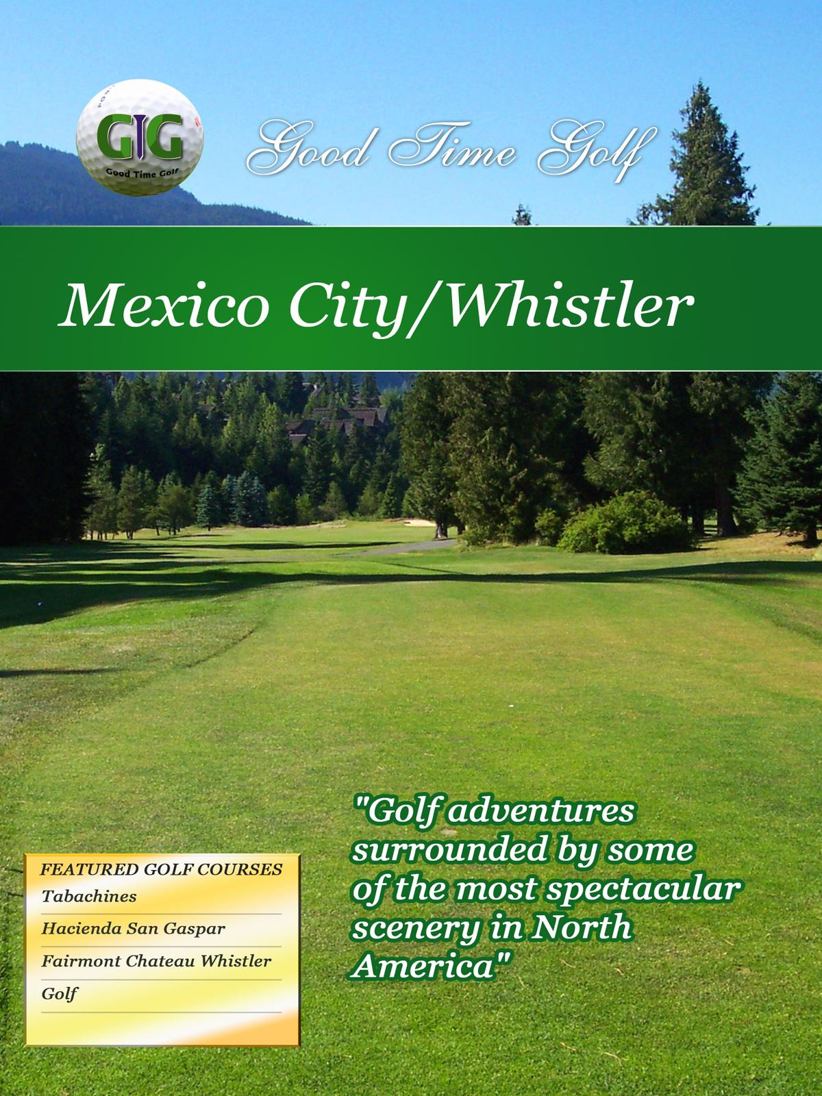 Prime Video: Good Time Golf Mexico City and Whistler