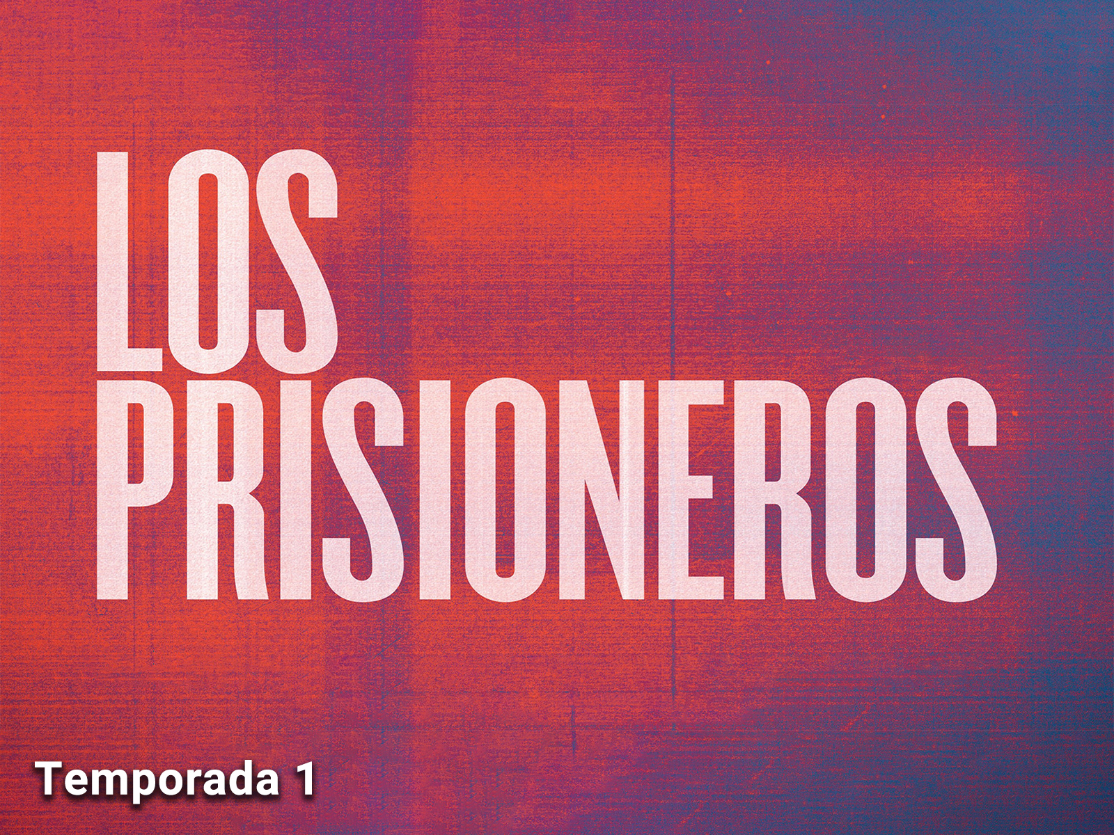 Prime Video: Los Prisioneros season-1