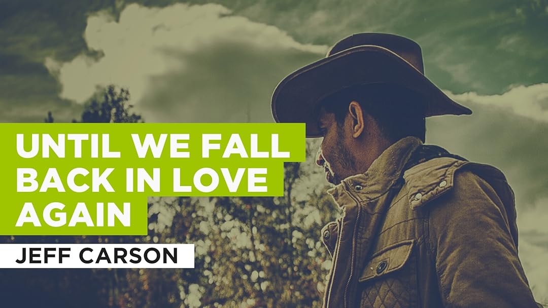 Prime Video: Until We Fall Back In Love Again in the Style of Jeff Carson