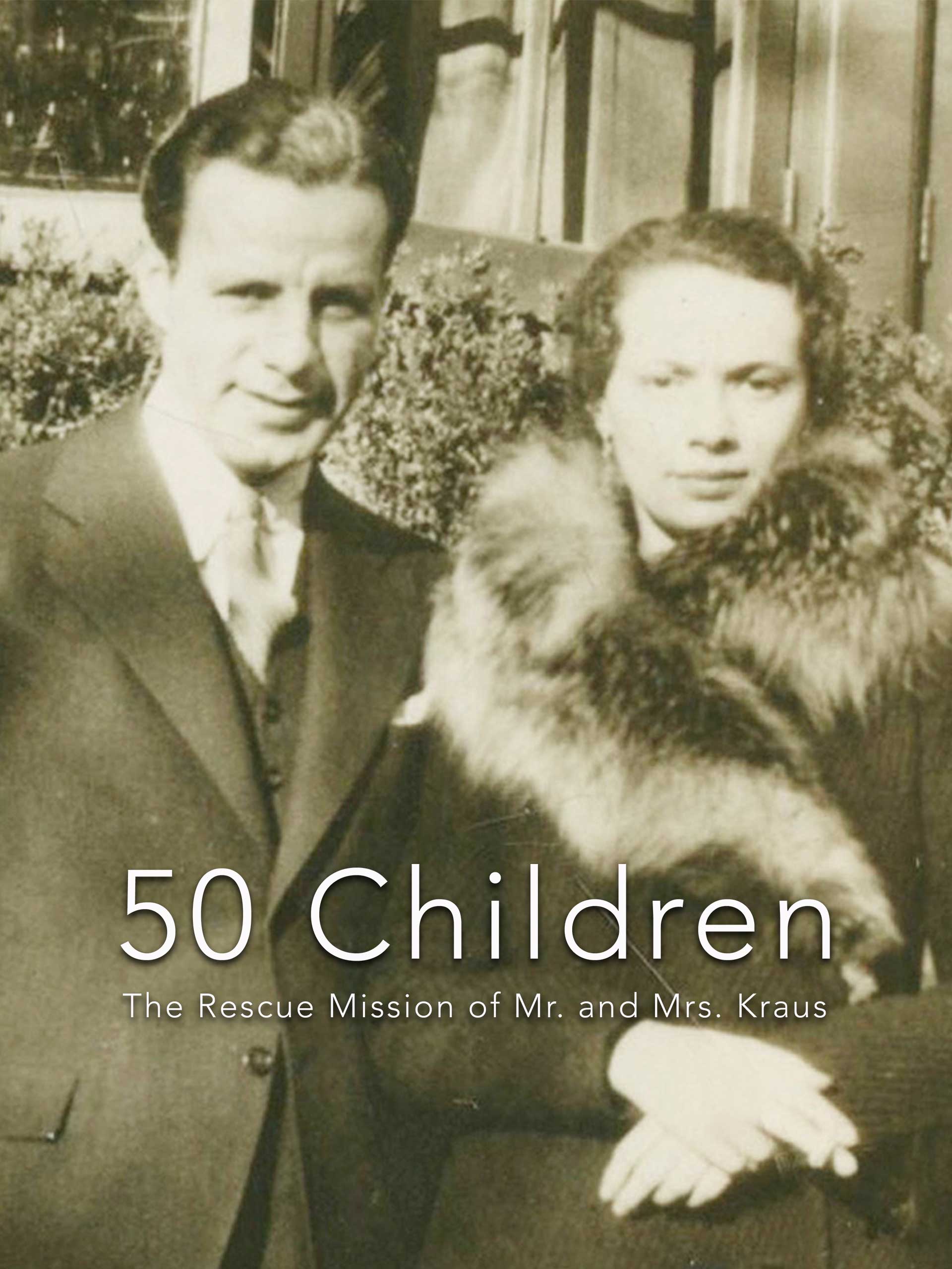 Prime Video: 50 Children: The Rescue Mission Of Mr. & Mrs. Kraus