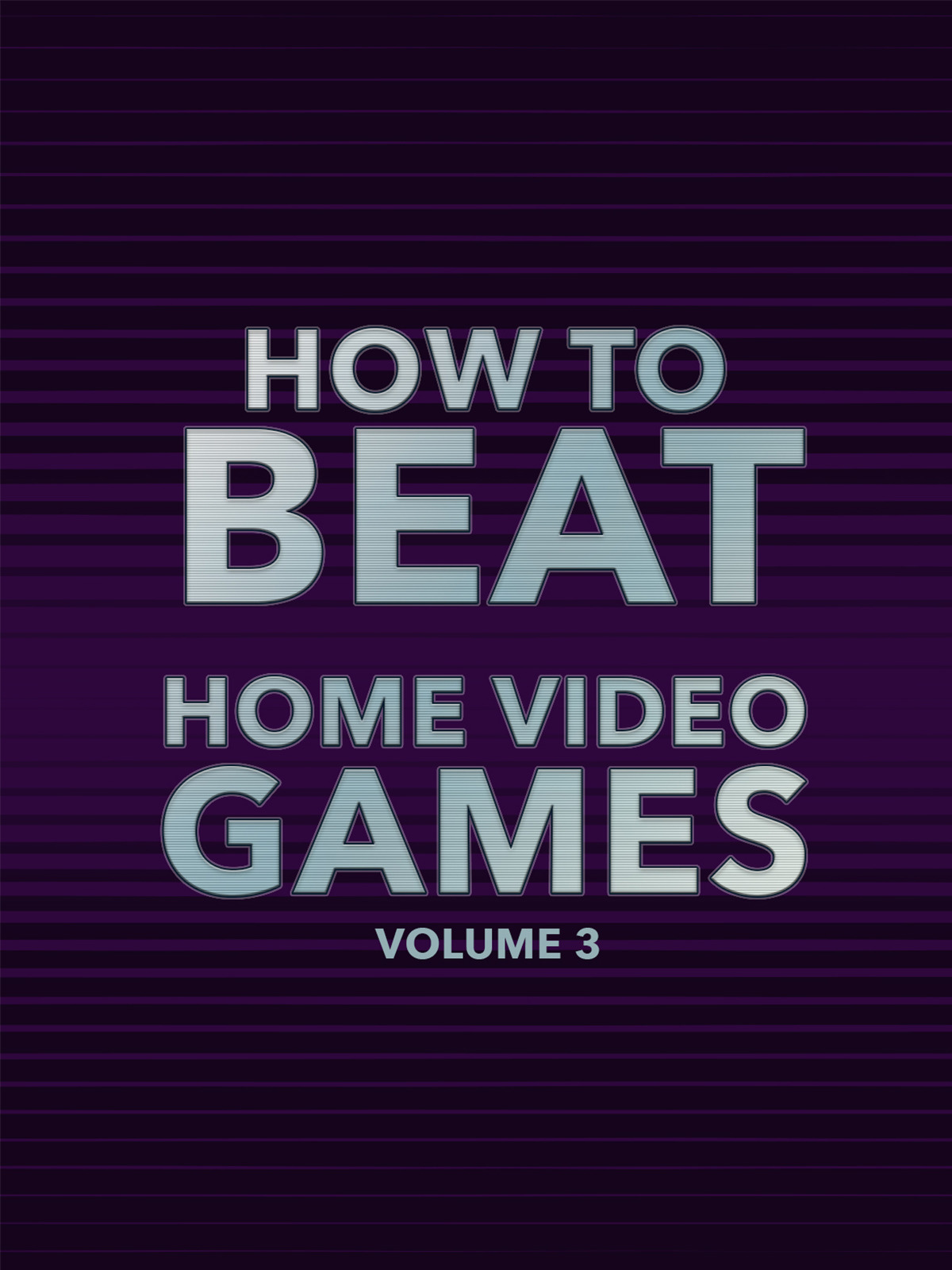 Prime Video How To Beat Home Video Games Volume 3 prime-video-how-to-beat-home-video-games-volume-3