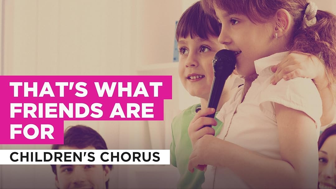 Prime Video: That's What Friends Are For in the Style of Children's Chorus