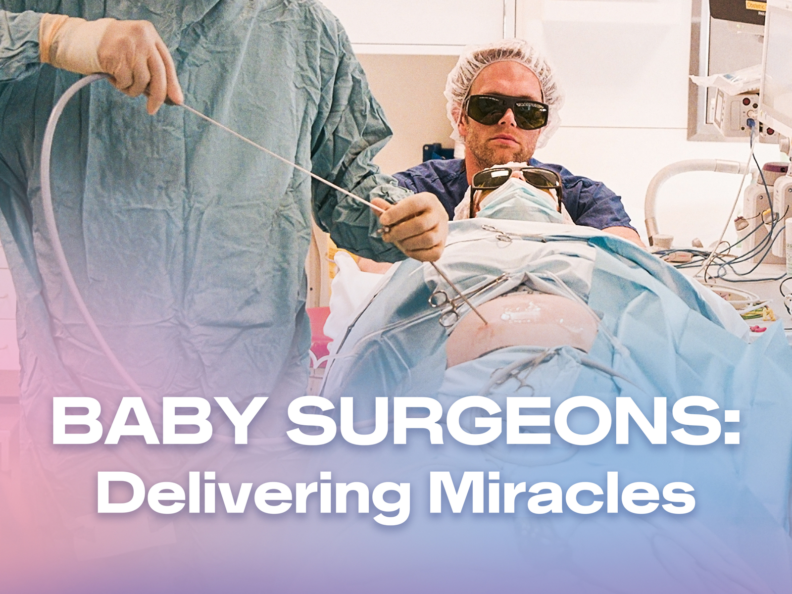 Prime Video: Baby Surgeons: Delivering Miracles - Season 1