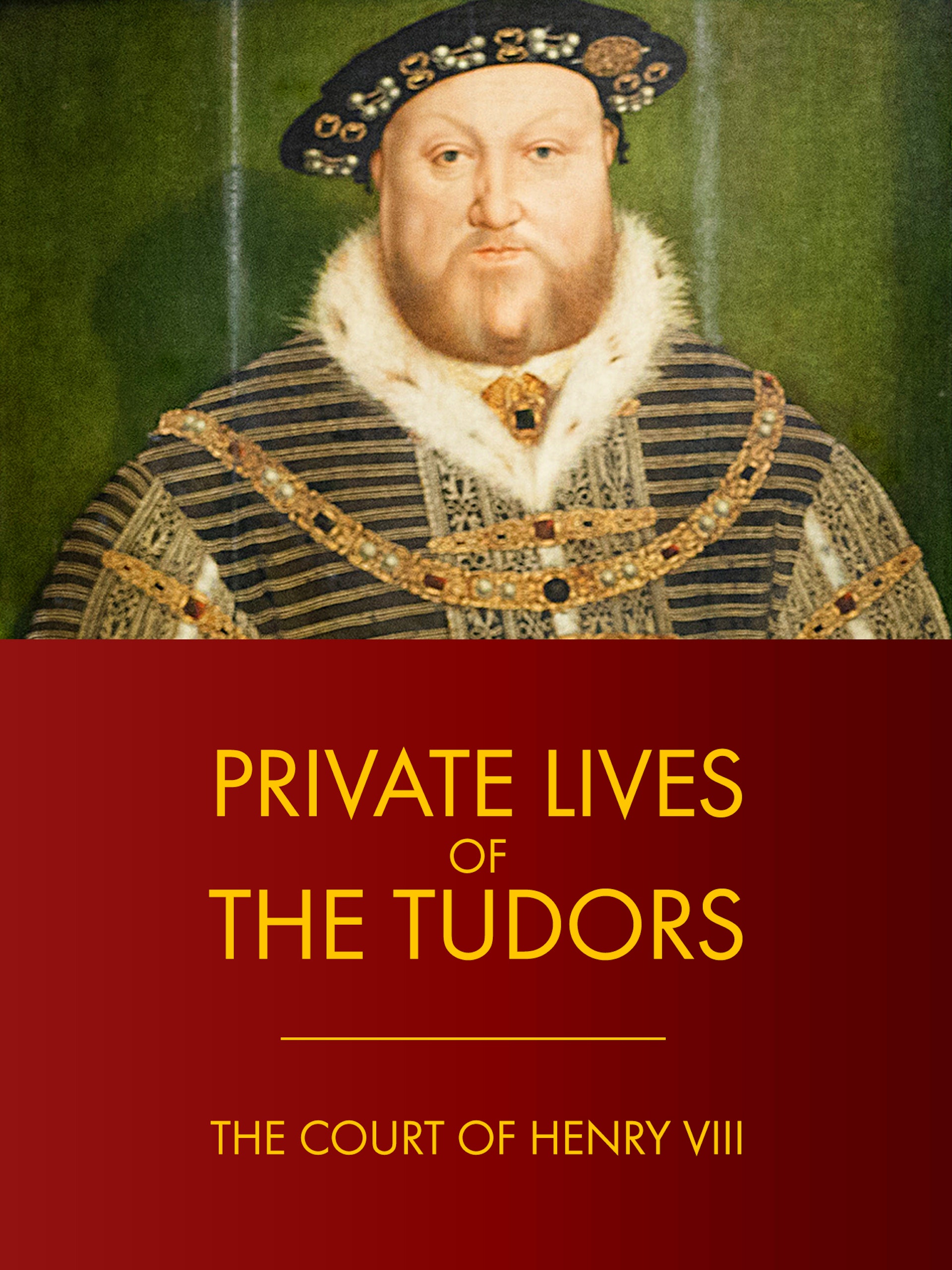 Prime Video: Private Lives of the Tudors: The Court of Henry VIII